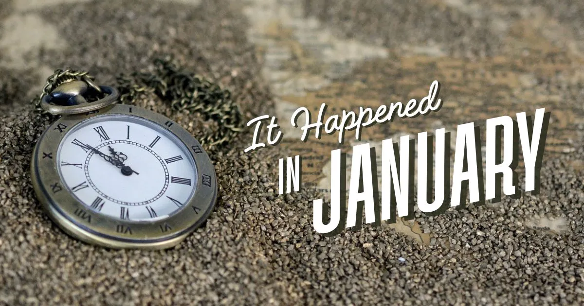 This Month in History: January’s Defining Moments